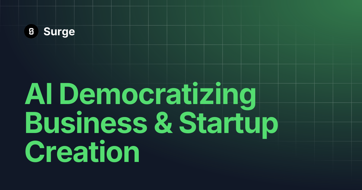 AI Democratizing Business & Startup Creation | Surge
